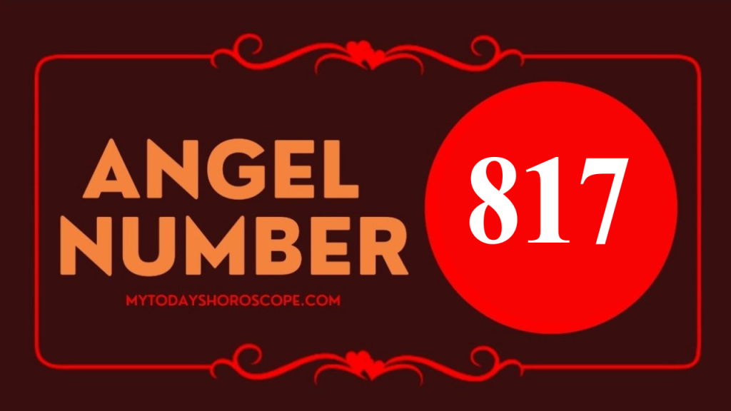 Reveal the Divine Meaning of Angel Number 817: Love and Twin Flame Bonds