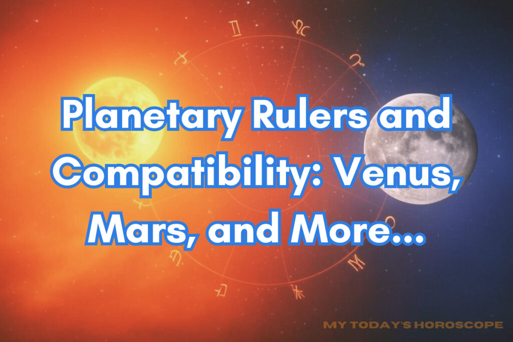 Planetary Rulers and Compatibility: Venus, Mars, and More