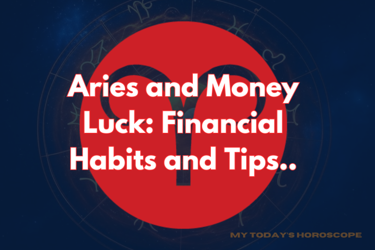 Aries and Money Luck: Financial Habits and Tips