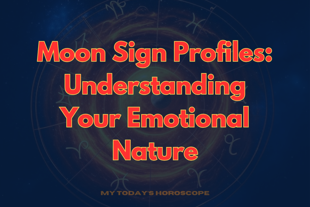 Moon Sign Profiles: Understanding Your Emotional Nature