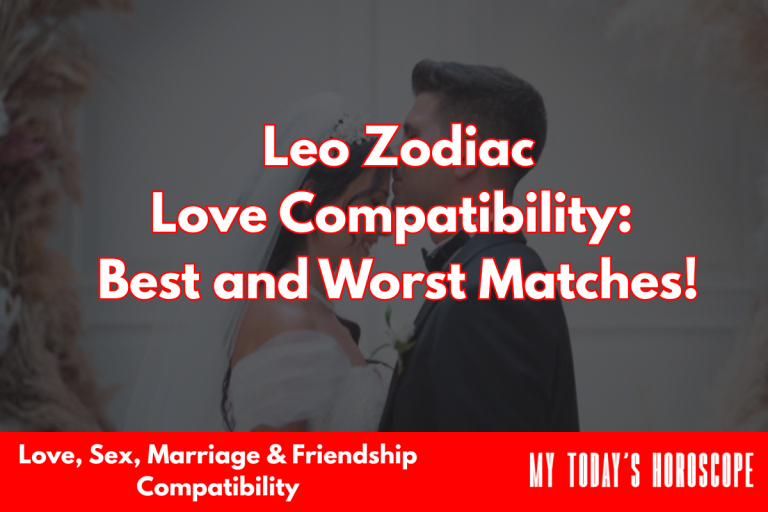 Leo Zodiac Love Compatibility: Best and Worst Matches